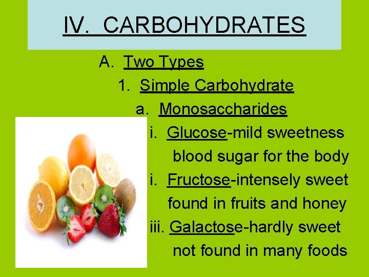 IV CARBOHYDRATES A Two Types 1 Simple Carbohydrate