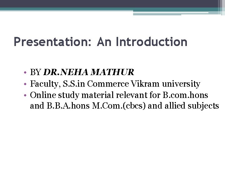 Presentation An Introduction BY DR NEHA MATHUR Faculty