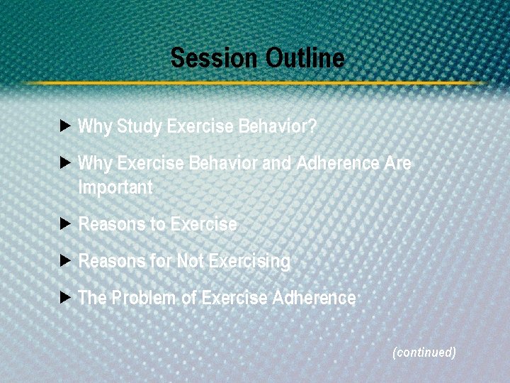 Exercise Behavior and Adherence Session Outline Why Study