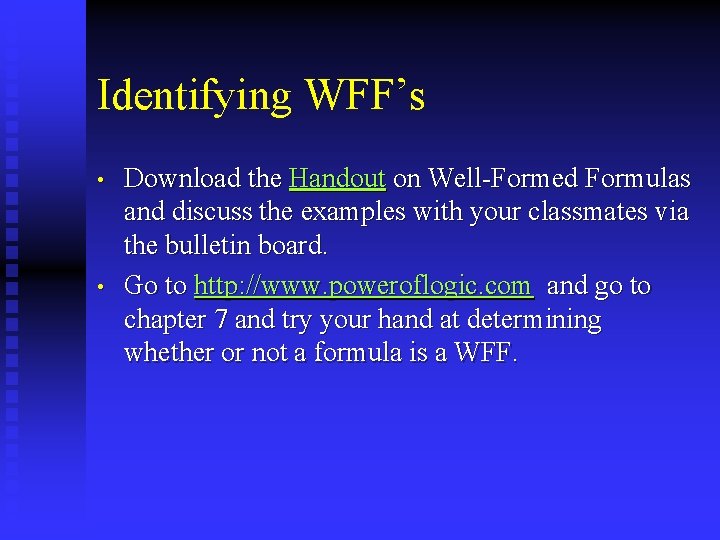 Todays Topics Logical Syntax WellFormed Formulas o Dominant