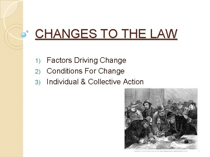 CHANGES TO THE LAW Factors Driving Change 2