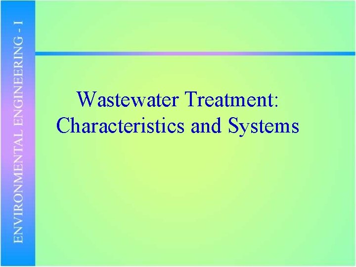 Wastewater Treatment Characteristics and Systems DISPOSAL OF WASTE