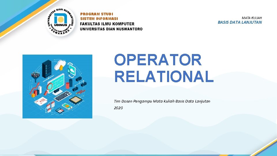 PROGRAM STUDI SISTEM INFORMASI OPERATOR RELATIONAL Tim Dosen