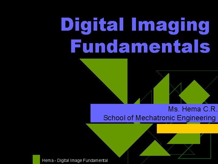 Digital Imaging Fundamentals Ms Hema C R School