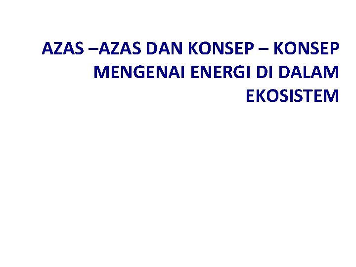 AZAS AZAS DAN KONSEP KONSEP MENGENAI ENERGI DI