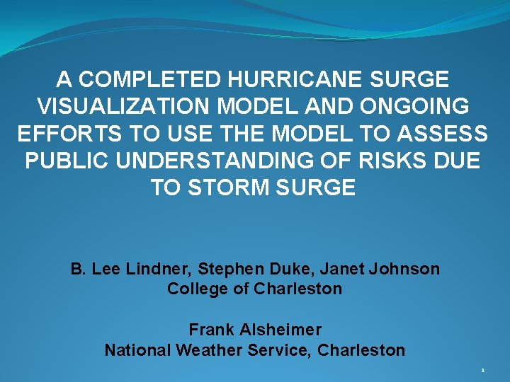 A COMPLETED HURRICANE SURGE VISUALIZATION MODEL AND ONGOING