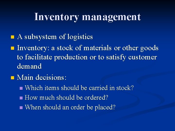 Inventory Management Inventory management A subsystem of logistics