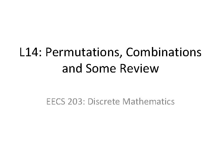 L 14 Permutations Combinations and Some Review EECS