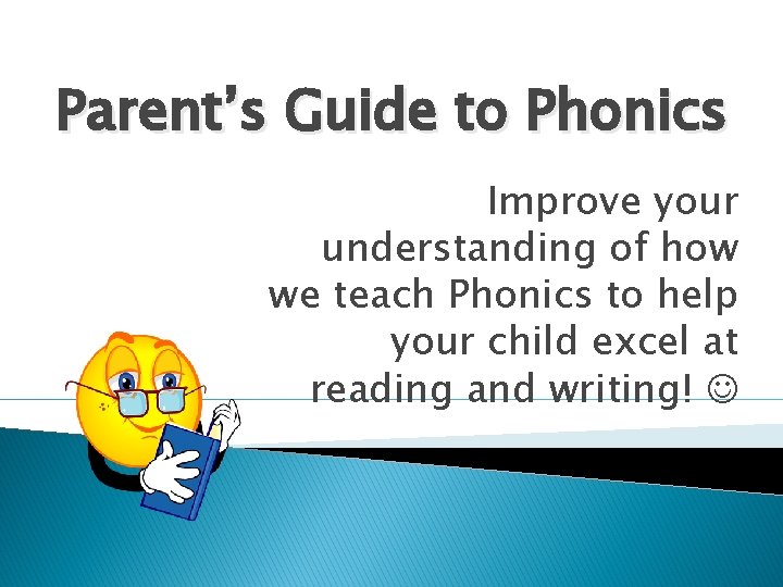 Parents Guide to Phonics Improve your understanding of