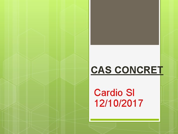 CAS CONCRET Cardio SI 12102017 Donnes Monsieur C