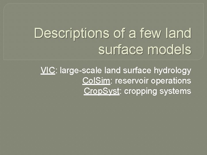Descriptions of a few land surface models VIC