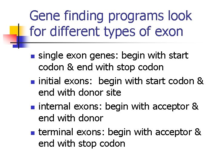 Biological Motivation Gene Finding in Eukaryotic Genomes Anne