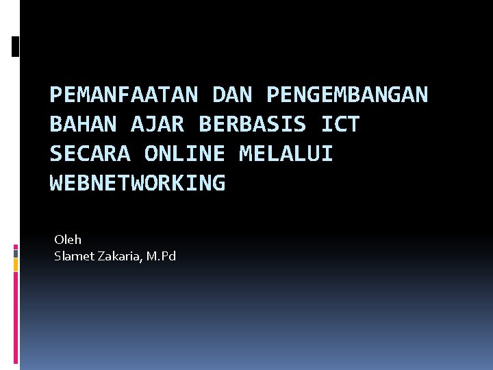 PEMANFAATAN DAN PENGEMBANGAN BAHAN AJAR BERBASIS ICT SECARA