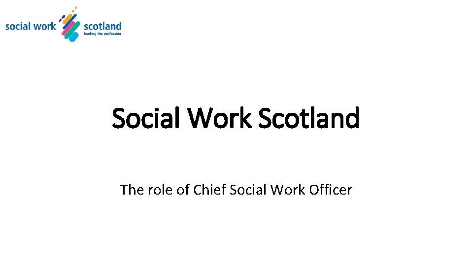 Social Work Scotland The role of Chief Social