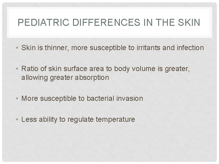 INTEGUMENTARY PEDIATRIC DIFFERENCES IN THE SKIN Skin is