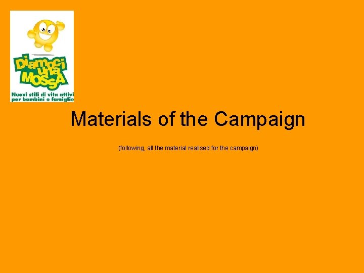 LOGO OF THE CAMPAIGN Materials of the Campaign