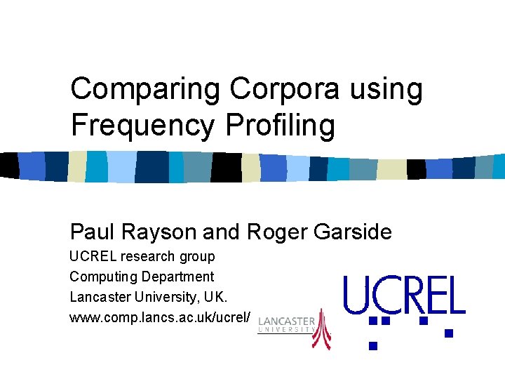 Comparing Corpora using Frequency Profiling Paul Rayson and
