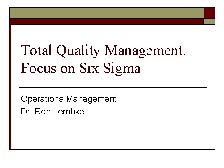 Total Quality Management Focus on Six Sigma Operations