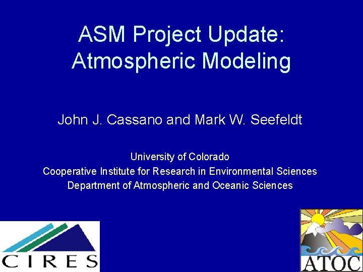 ASM Project Update Atmospheric Modeling John J Cassano