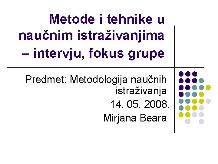 Metode i tehnike u naunim istraivanjima intervju fokus