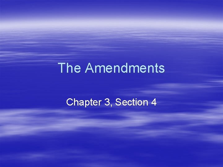 The Amendments Chapter 3 Section 4 Warm up