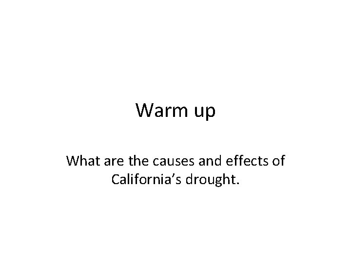 Warm up What are the causes and effects