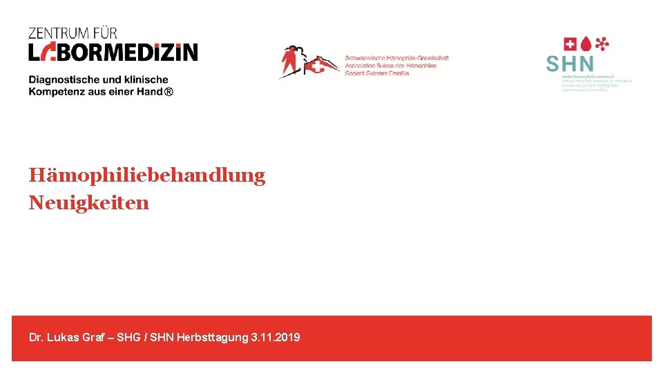 Hmophiliebehandlung Neuigkeiten Dr Lukas Graf SHG SHN Herbsttagung