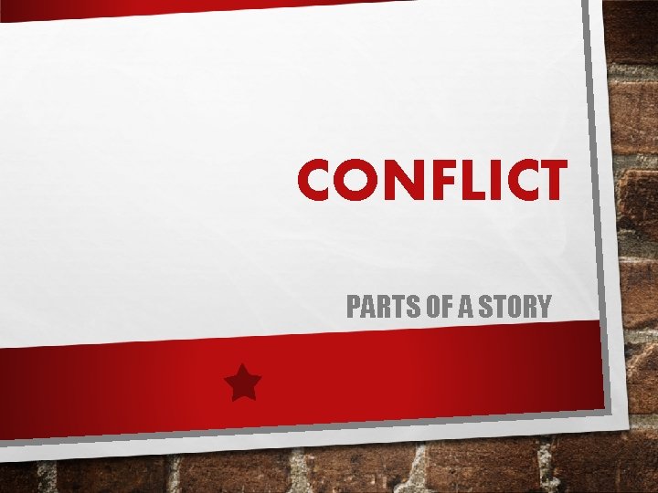 CONFLICT PARTS OF A STORY WHAT YOU NEED