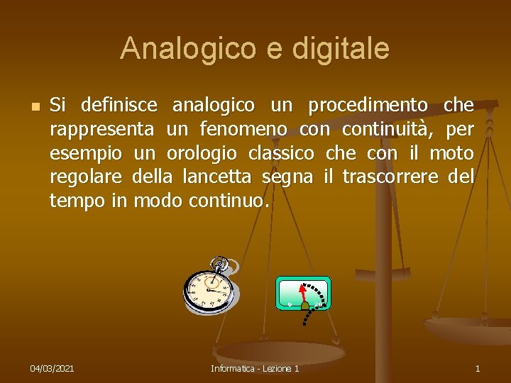 Analogico e digitale n Si definisce analogico un