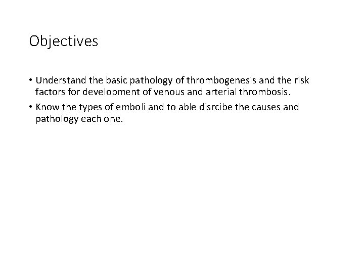 Thromboembolism Pathology Department KSU Riyadh 2015 Objectives Understand
