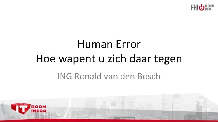 Human Error Hoe wapent u zich daar tegen