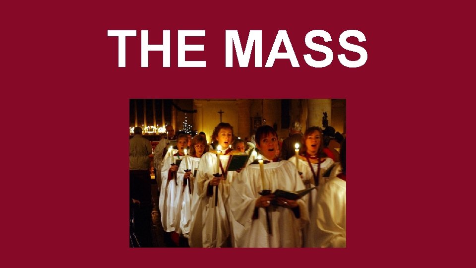 THE MASS In the Renaissance era the Mass