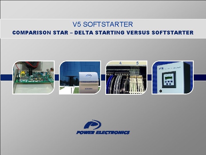 V 5 SOFTSTARTER COMPARISON STAR DELTA STARTING VERSUS