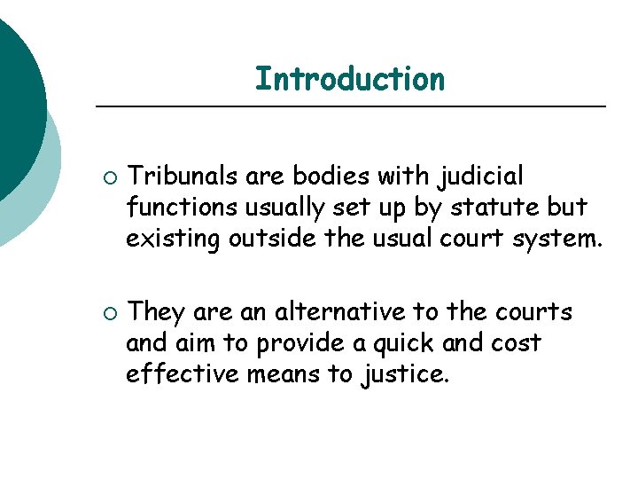 Tribunals Introduction Tribunals are bodies with judicial functions