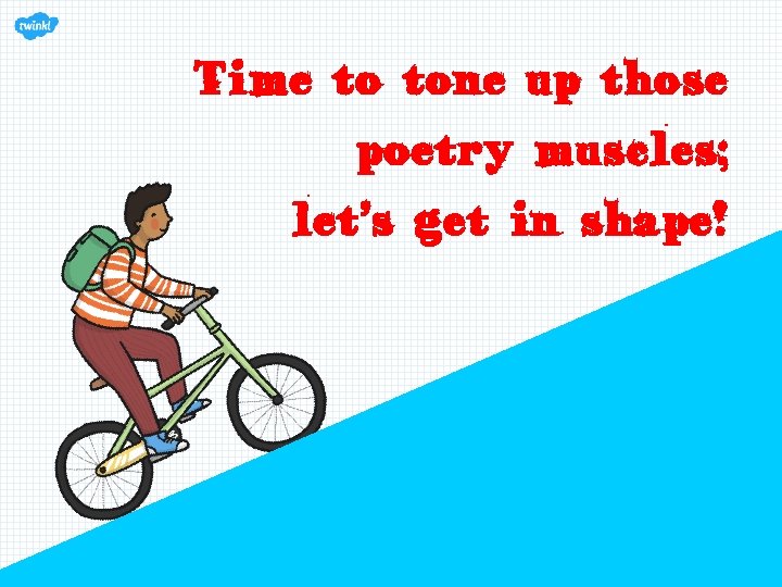 Time to tone up those poetry muscles lets