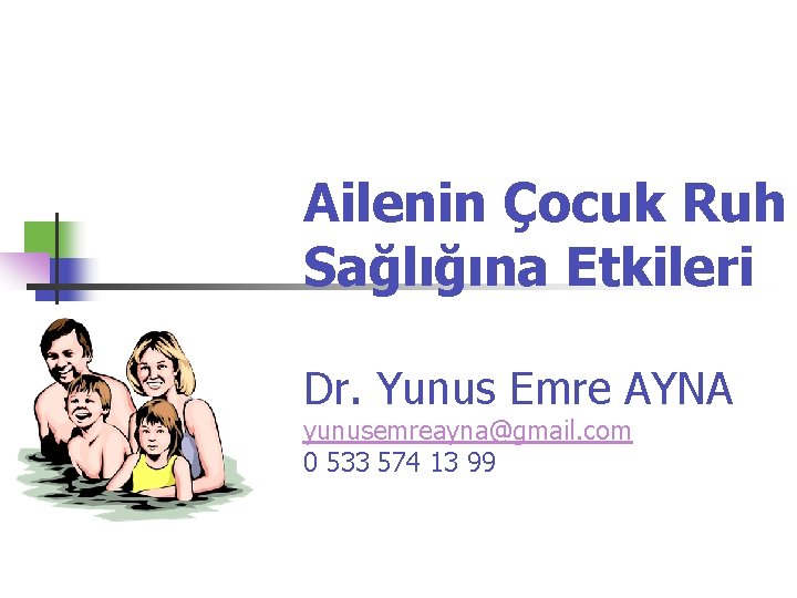 Ailenin ocuk Ruh Salna Etkileri Dr Yunus Emre