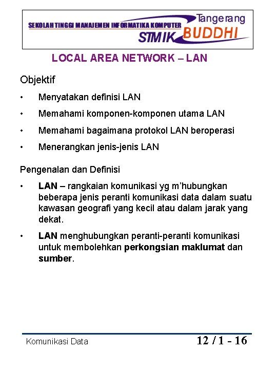 LOCAL AREA NETWORK LAN Objektif Menyatakan definisi LAN