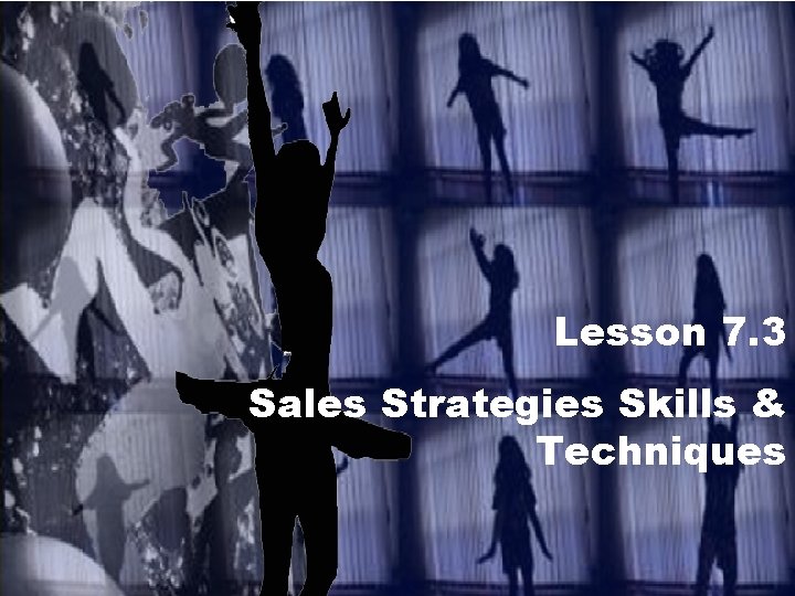 Lesson 7 3 Sales Strategies Skills Techniques Intro