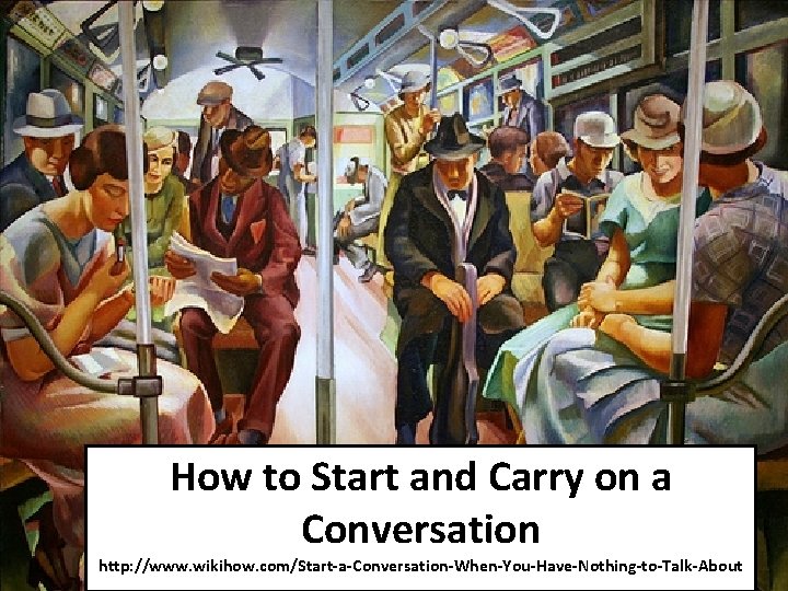 How to Start and Carry on a Conversation