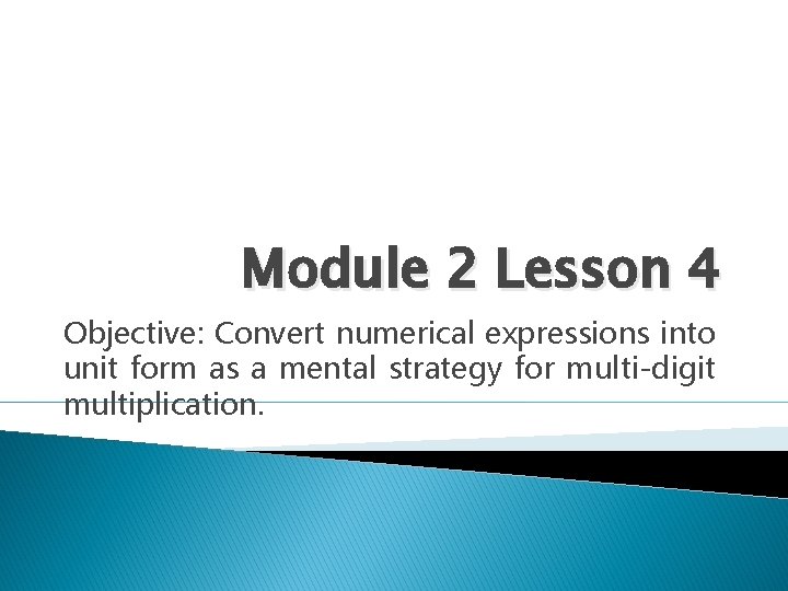 Module 2 Lesson 4 Objective Convert numerical expressions