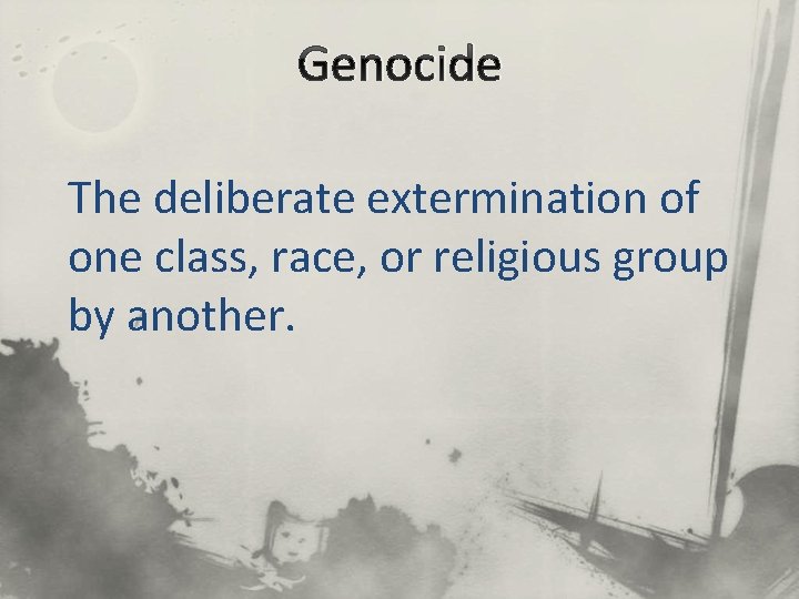 The Holocaust Genocide The deliberate extermination of one