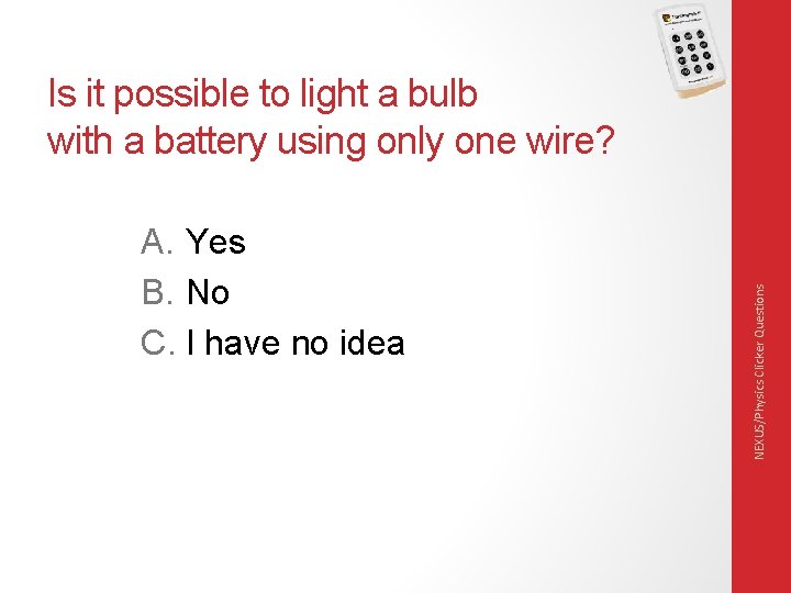 Clicker Questions for NEXUSPhysics Electric currents and circuits