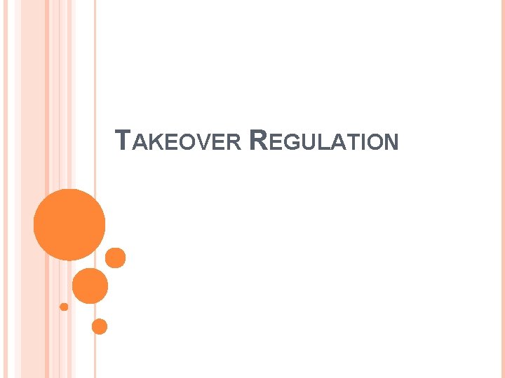 TAKEOVER REGULATION OVERVIEW Types of Takeover Term important