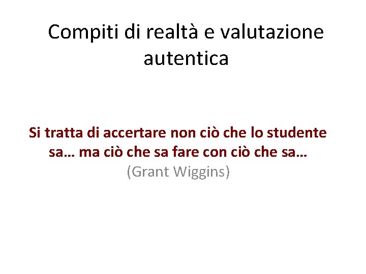 Compiti di realt e valutazione autentica Si tratta