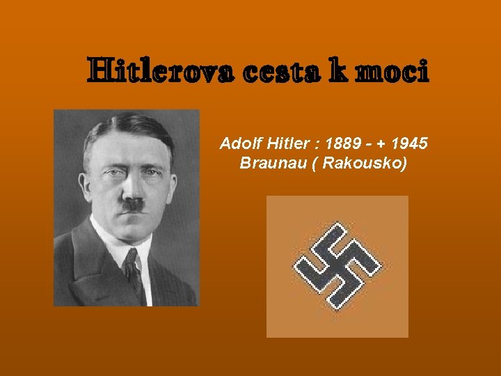 Hitlerova cesta k moci Adolf Hitler 1889 1945