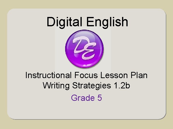 Digital English Instructional Focus Lesson Plan Writing Strategies