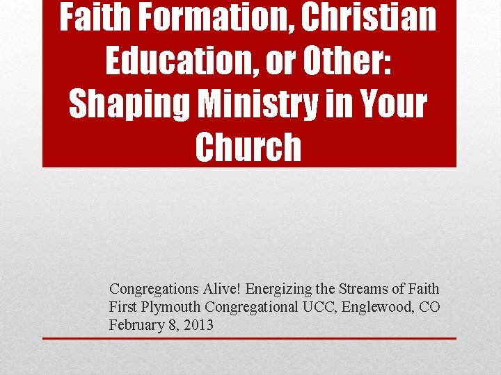 Faith Formation Christian Education or Other Shaping Ministry