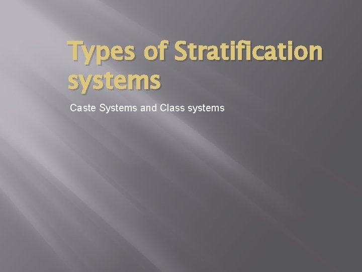 SOCIAL STRATIFICATION All societies distinguish among their members