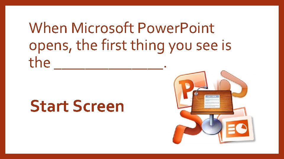 When Microsoft Power Point opens the first thing