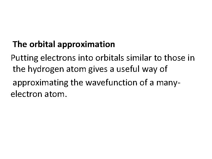 Lecture 3 Many electron atoms The orbital approximation